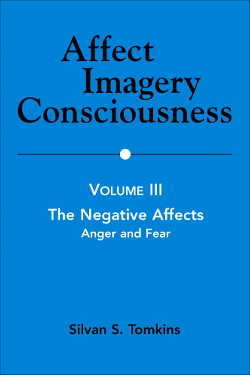 Affect Imagery Consciousness: Volume III: The Negative Affects: Anger ...