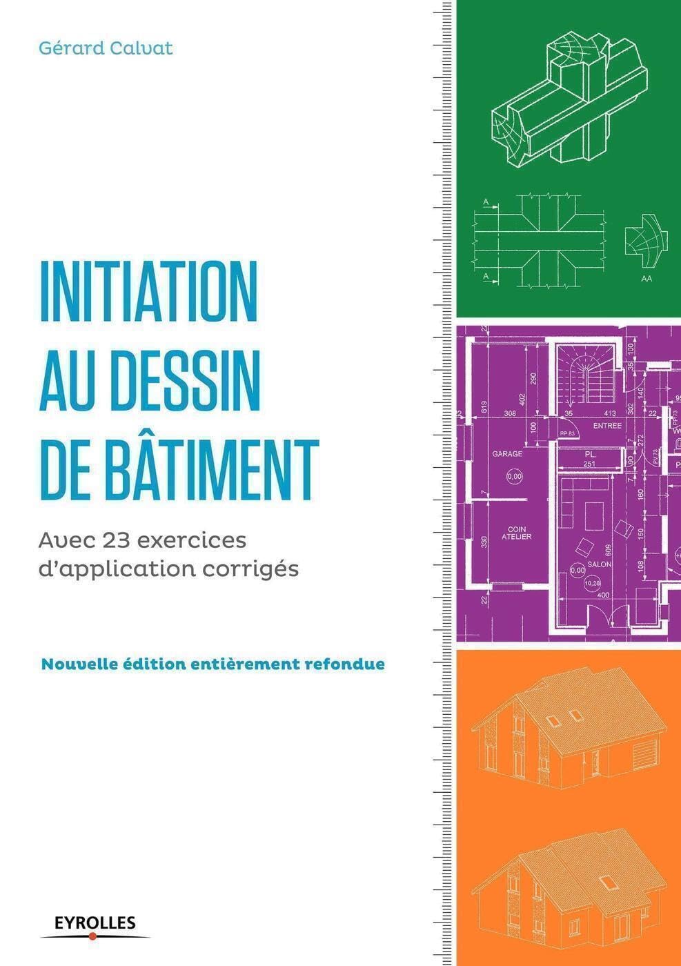 Initiation au dessin de bâtiment: Avec 23 exercices d'application ...