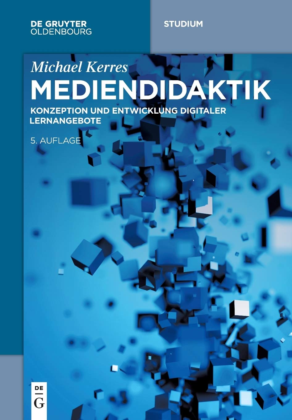 Mediendidaktik: Konzeption und Entwicklung digitaler Lernangebote (De Gruyter Studium) : Kerres ...