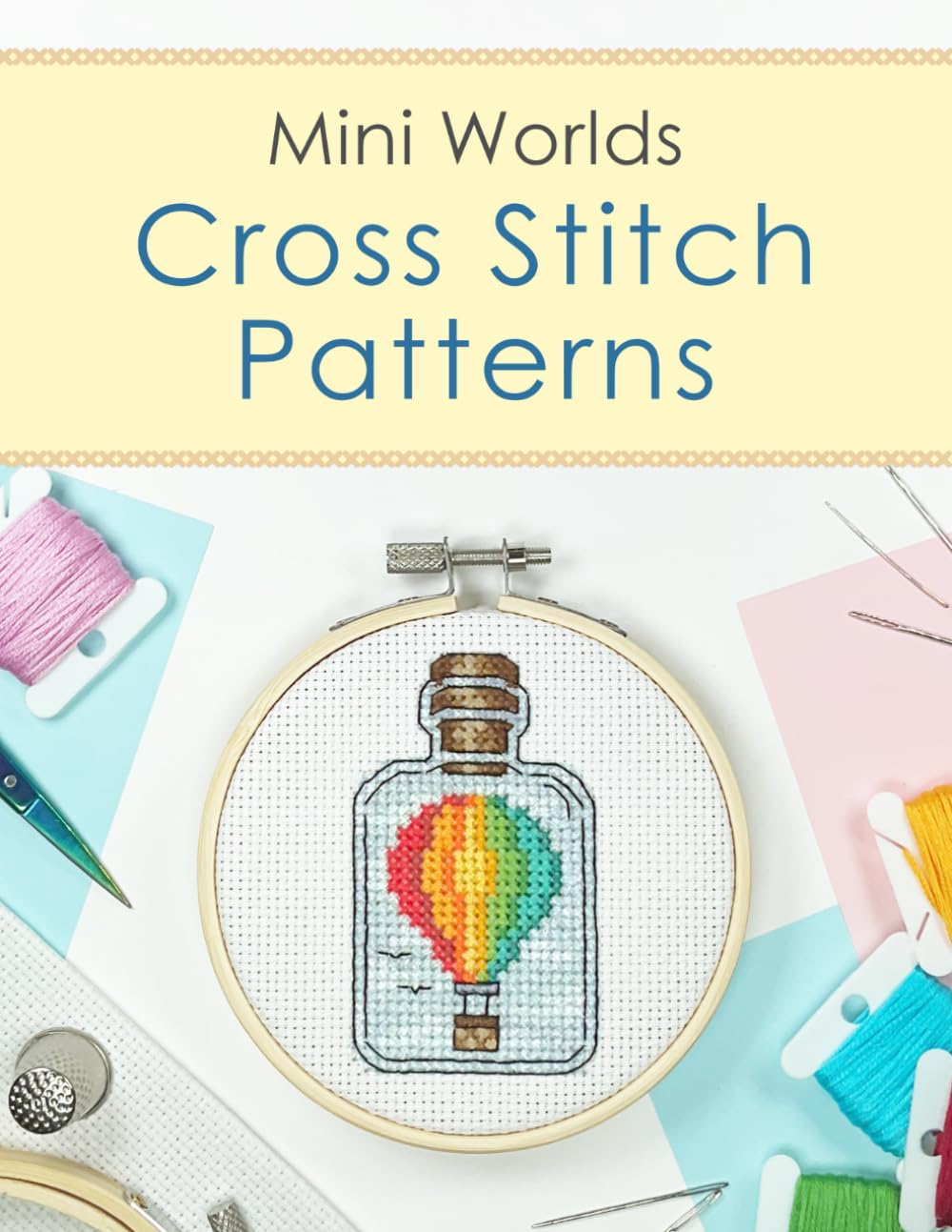 Cross Stitch Patterns Book: Mini Worlds: A Charming Collection of 25 ...