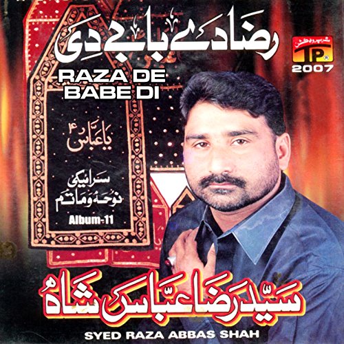 Play Raza De Babe De, Vol. 11 by Syed Raza Abbas Shah on Amazon Music