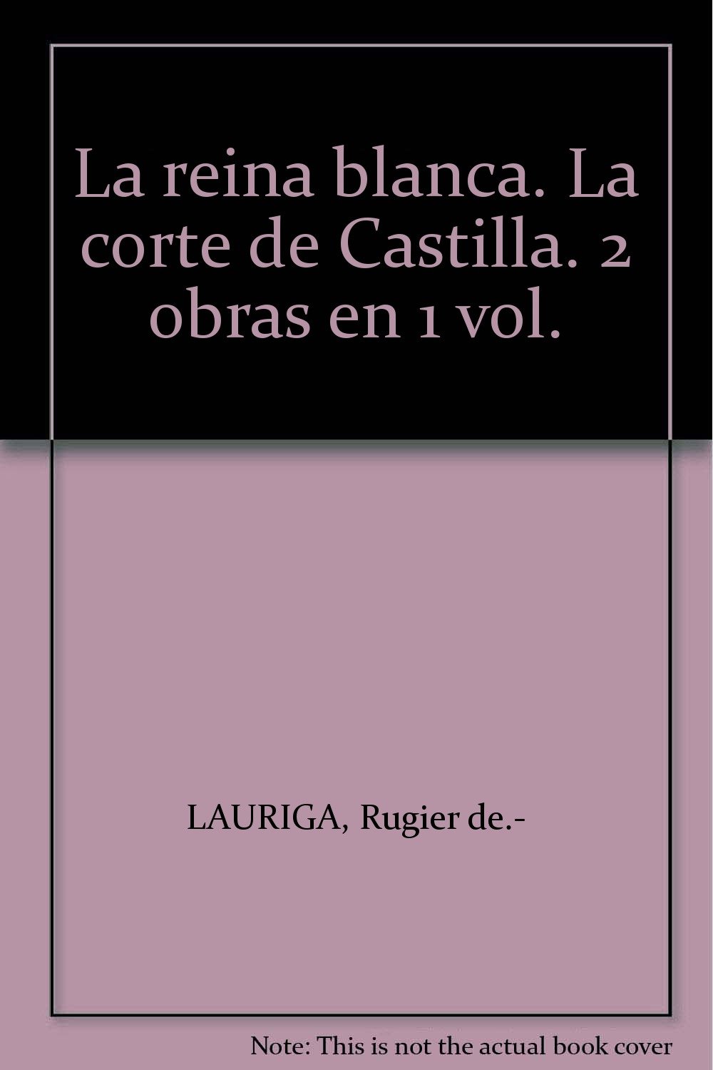 La reina blanca. La corte de Castilla. 2 obras en 1 vol.: Rugier de ...