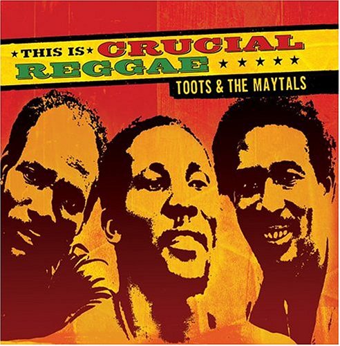 Toots & Maytals - Crucial Reggae: Toots & The Maytals - Amazon.com Music