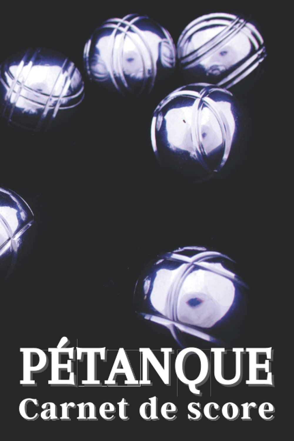 Buy Pétanque Carnet de score de: Carnet pour noter vos scores de ...