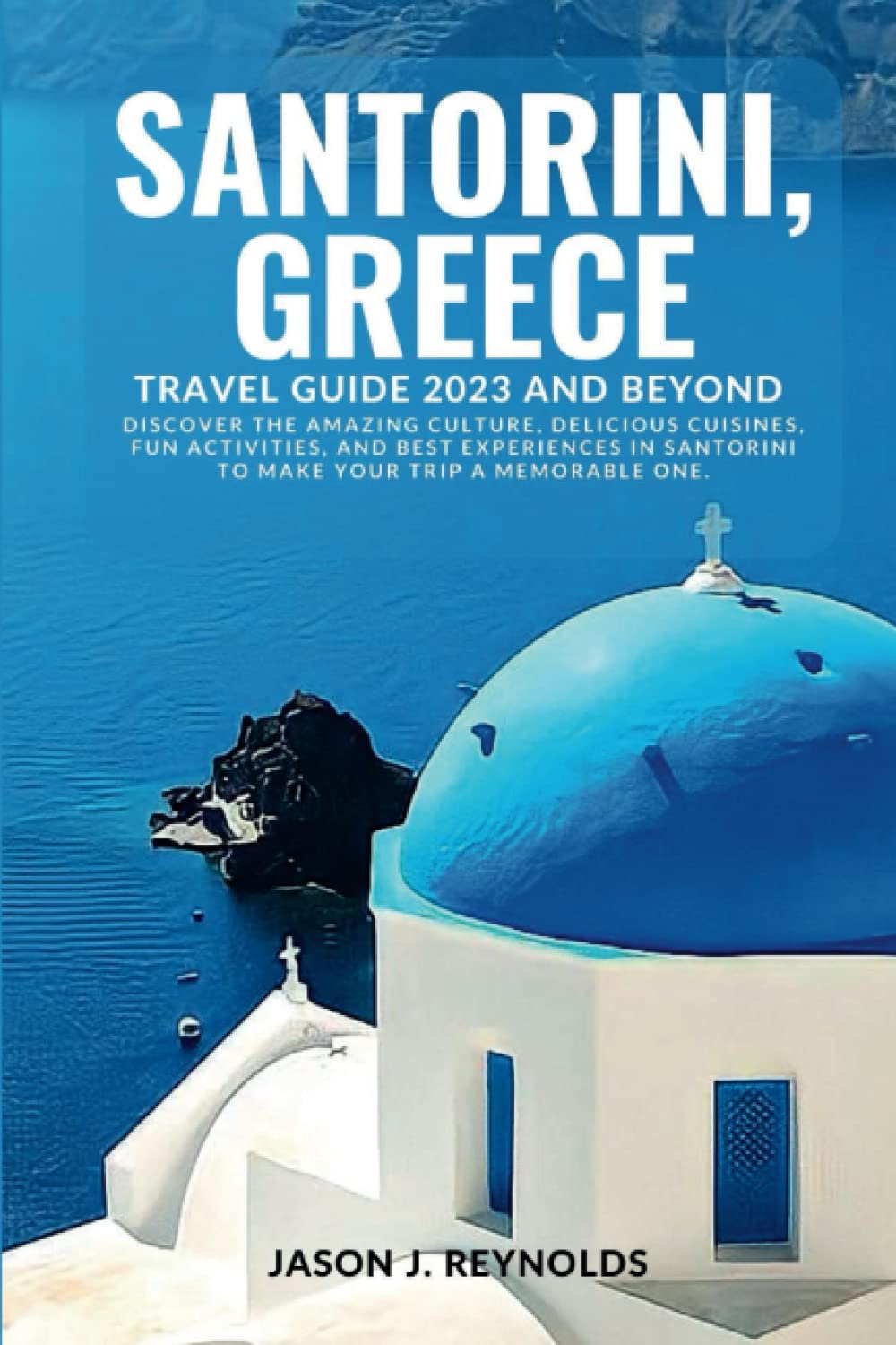 Santorini Greece Travel Guide Santorini, Greece: A Complete Travel