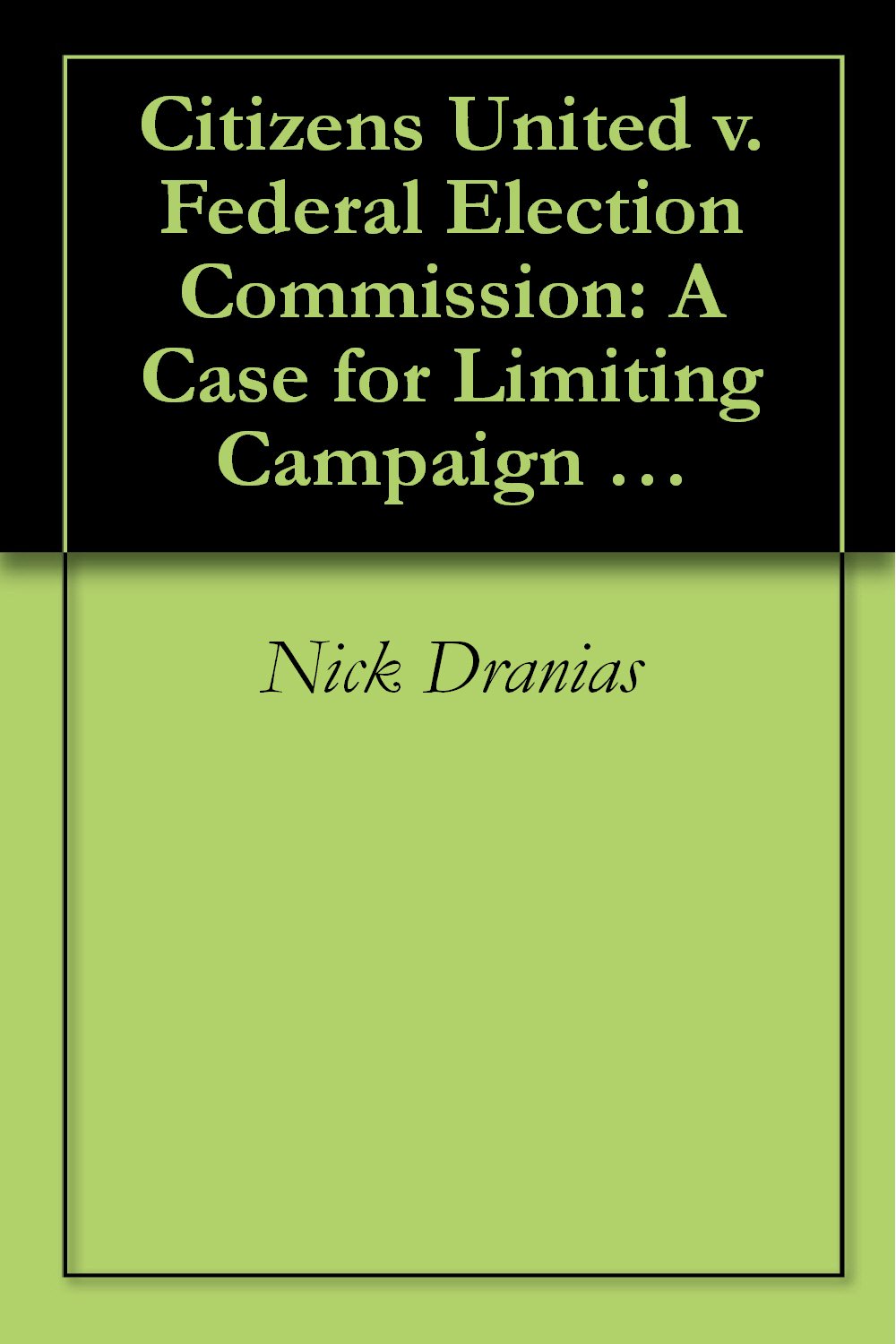 Citizens United v. Federal Election Commission: A Case for Limiting ...