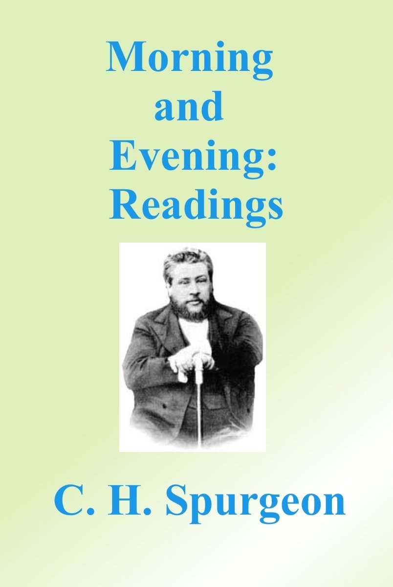 Morning and Evening: Daily Readings - Kindle edition by C. H. Spurgeon ...