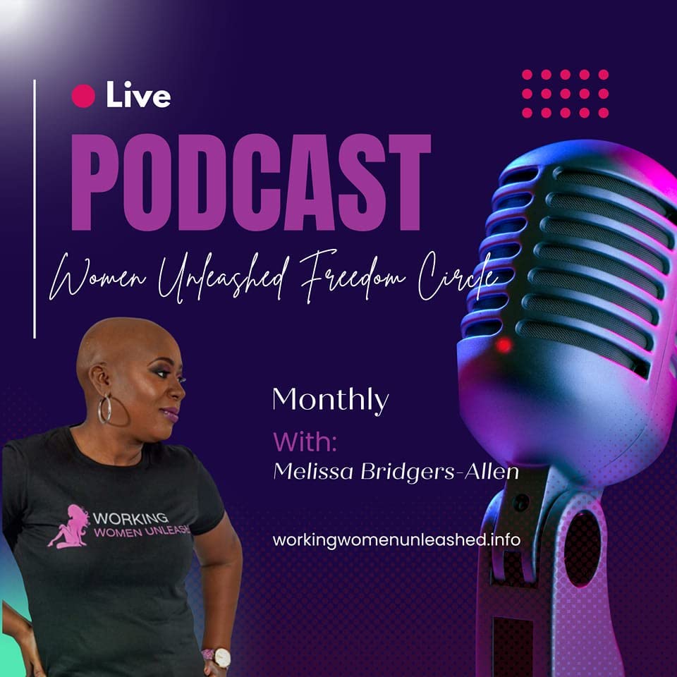 Women Unleashed Freedom Circle Podcast Introduction : Working Women ...