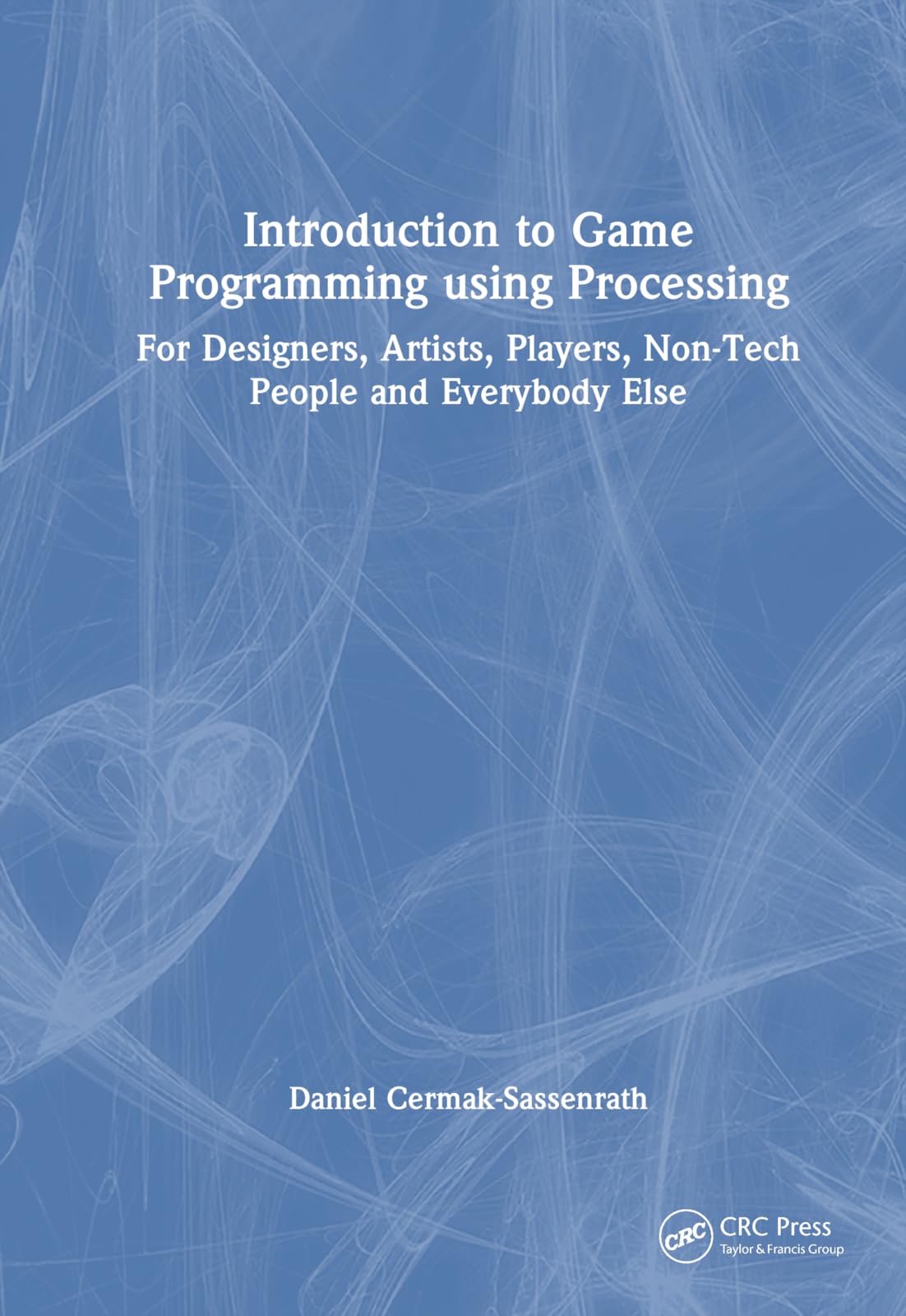Buy Introduction To Game Programming Using Processing For Designers Artists Players Non Tech