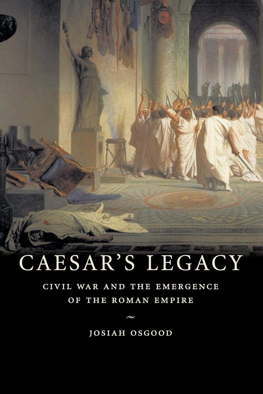 Amazon.com: Caesar's Legacy: Civil War and the Emergence of the Roman ...