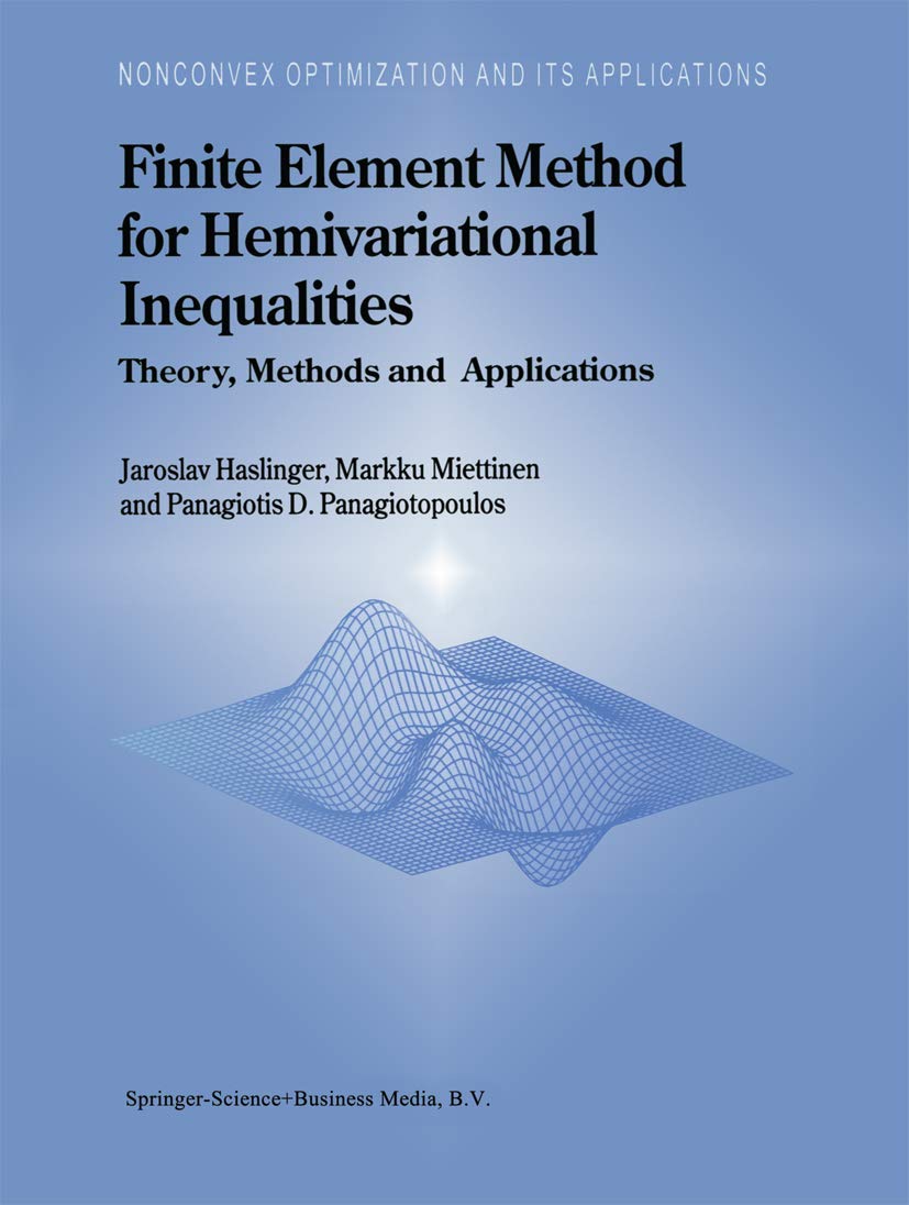 Finite Element Method for Hemivariational Inequalities: Theory, Methods and Applications ...