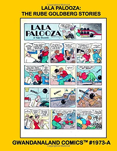 Lala Palooza The Rube Goldberg Stories Gwandanaland Comics 1973 Classic ...
