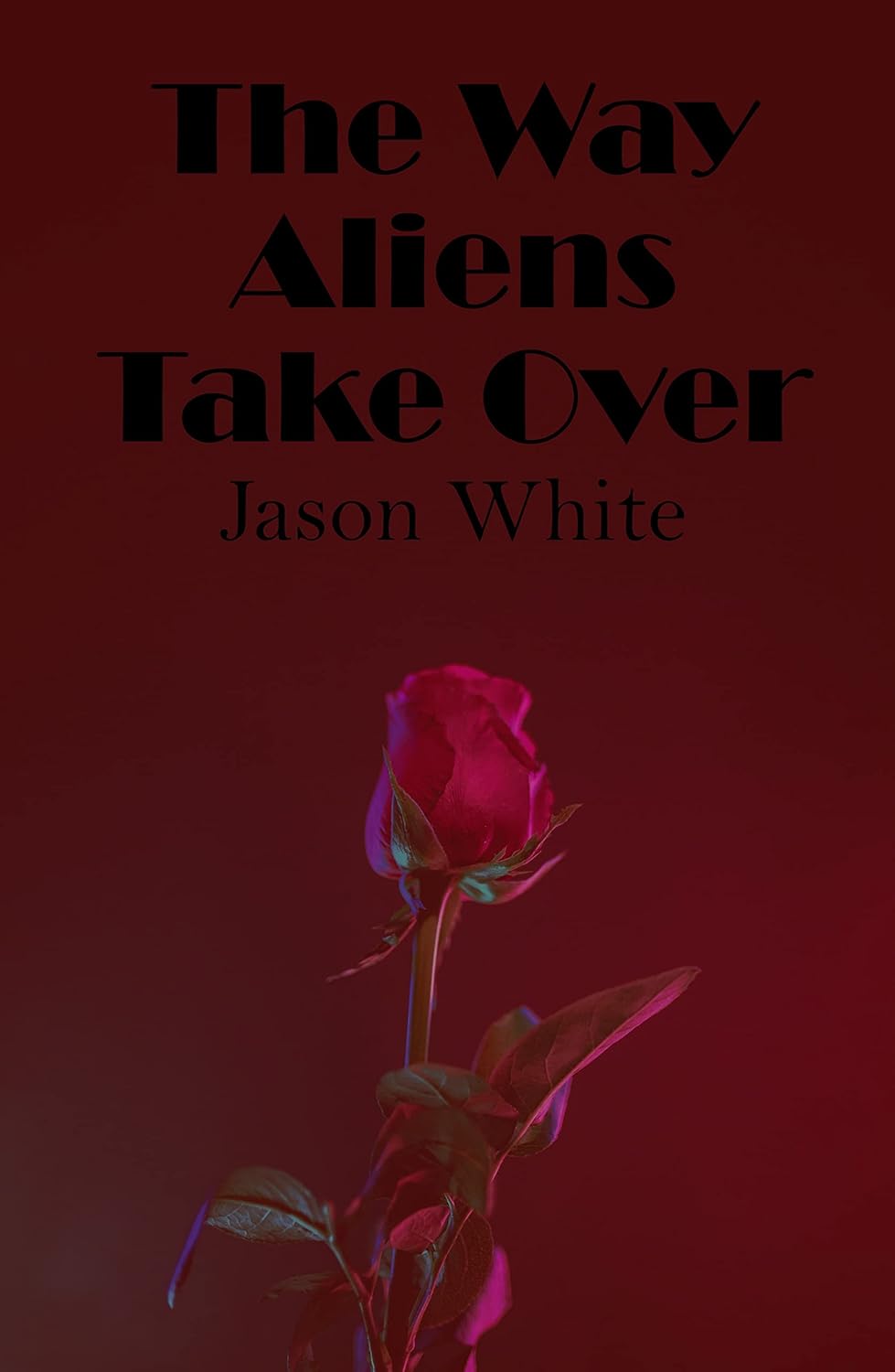 The Way Aliens Take Over - Kindle edition by White, Jason. Literature ...