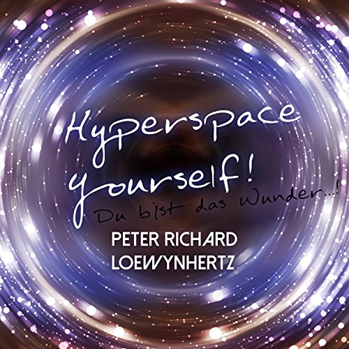 Play Hyperspace Yourself! Du bist das Wunder...! by Peter Richard ...
