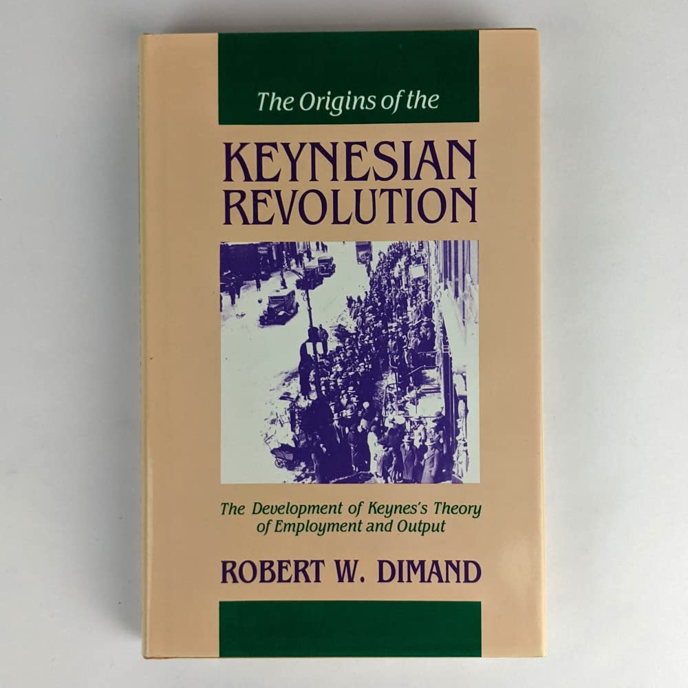 The Origins of the Keynesian Revolution: The Development of Keynes ...