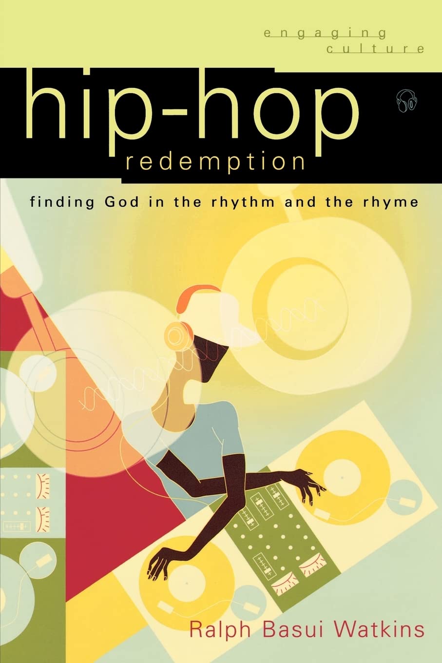 Hip Hop Redemption: Finding God in the Rhythm and the Rhyme (Engaging ...