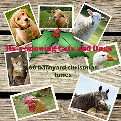 Amazon.co.jp: It's Snowing Cats and Dogs! - 60 Barnyard Christmas Tunes ...