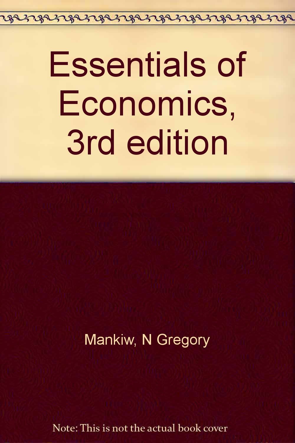 Essentials of Economics, 3rd edition: N. Gregory Mankiw: 9780324269420 ...