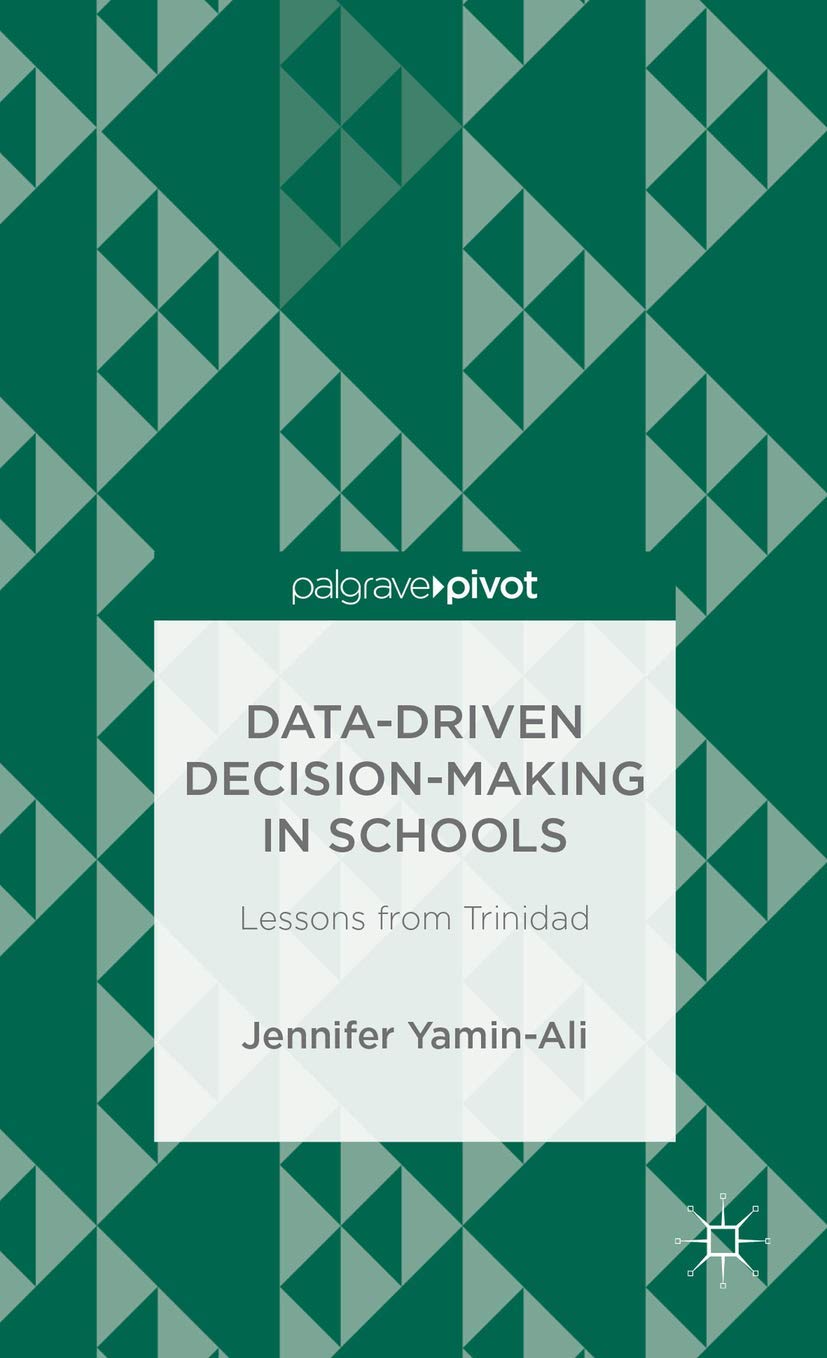 Data-Driven Decision-Making in Schools: Lessons from Trinidad: Yamin ...