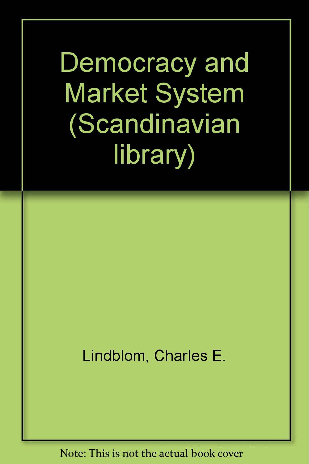Democracy and Market System (Scandinavian Library): Lindblom, Charles E ...