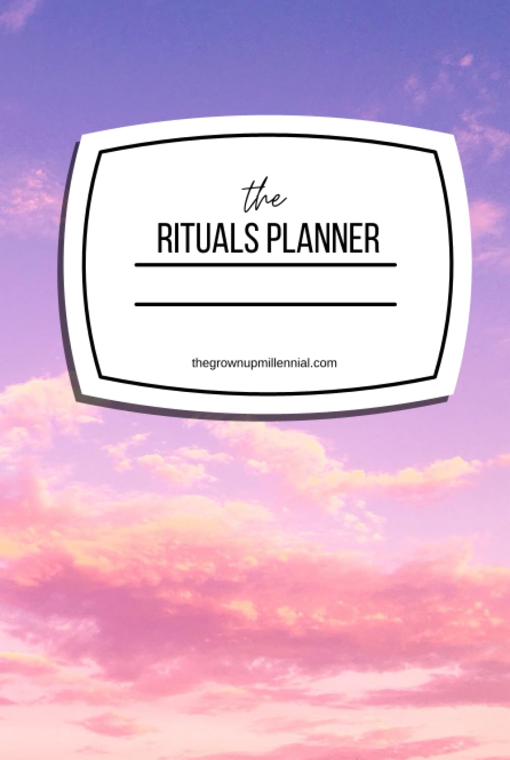 The Rituals Planner : A proven system to build habits that work over ...