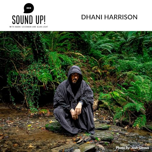 Episode #60 - Dhani Harrison | Sound Up! with Mark Goodman and Alan ...