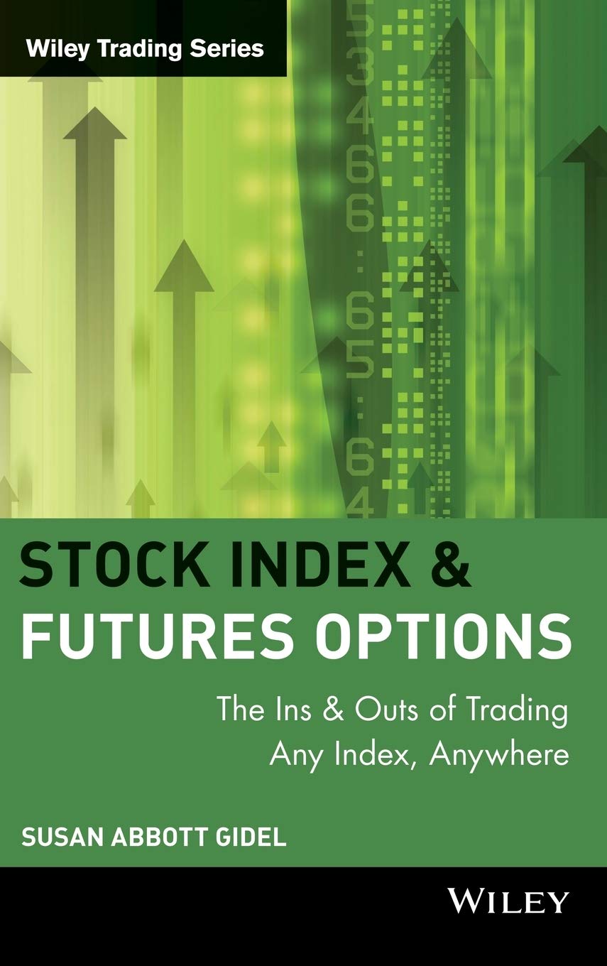 Stock Index Futures & Options: The Ins and Outs of Trading Any Index ...
