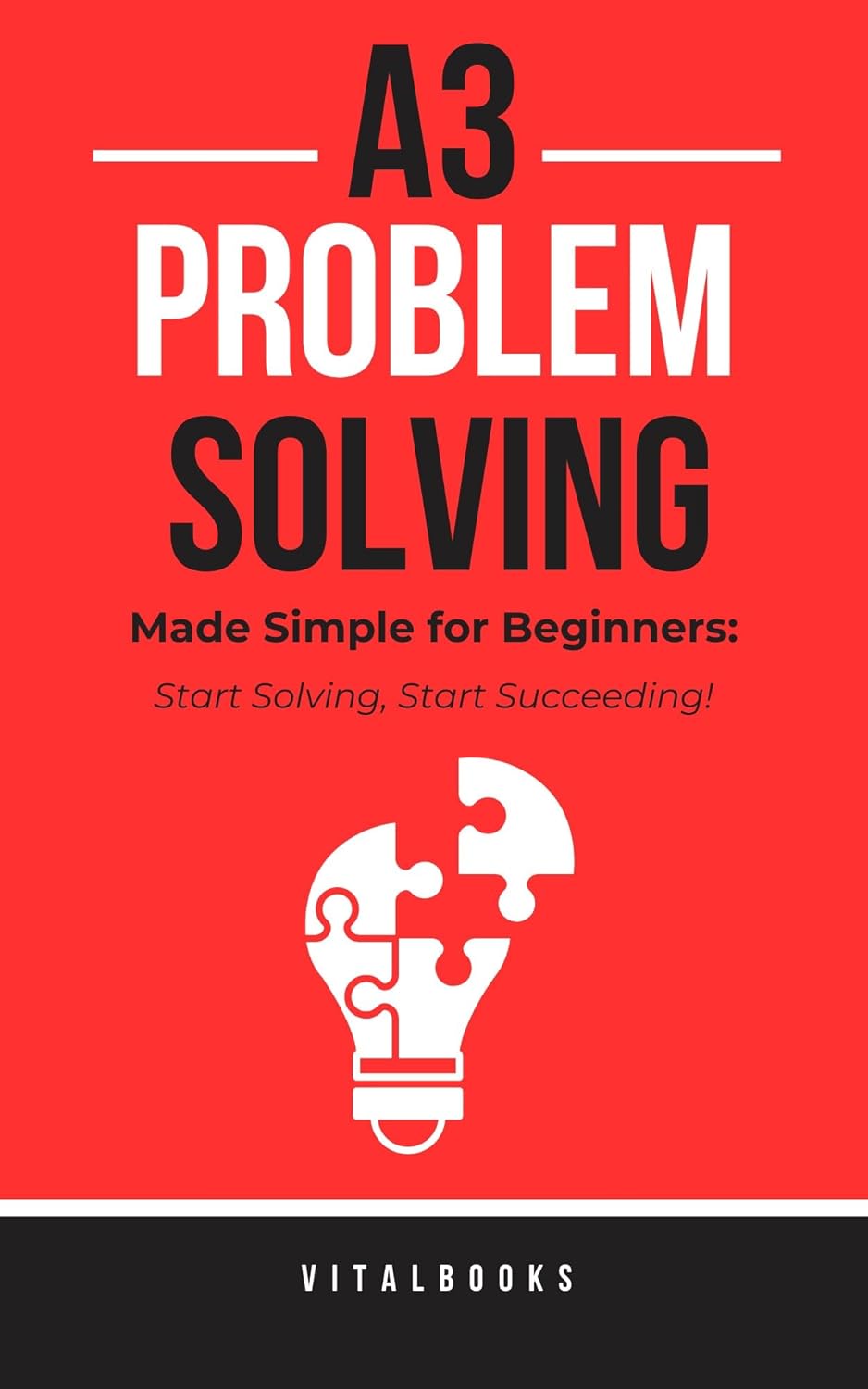 Amazon.com: A3 Problem-Solving Made Simple for Beginners: Start Solving ...