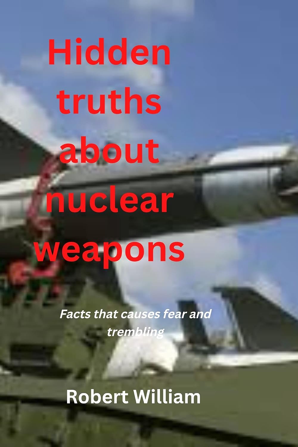 Hidden truths about nuclear weapons: Facts that causes fear and ...