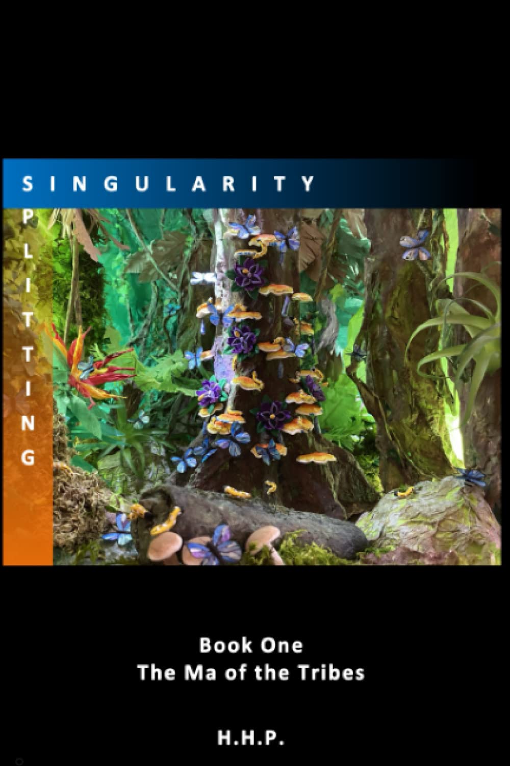 Singularity Splitting: Book One the Ma of the Tribes: P., H. H ...