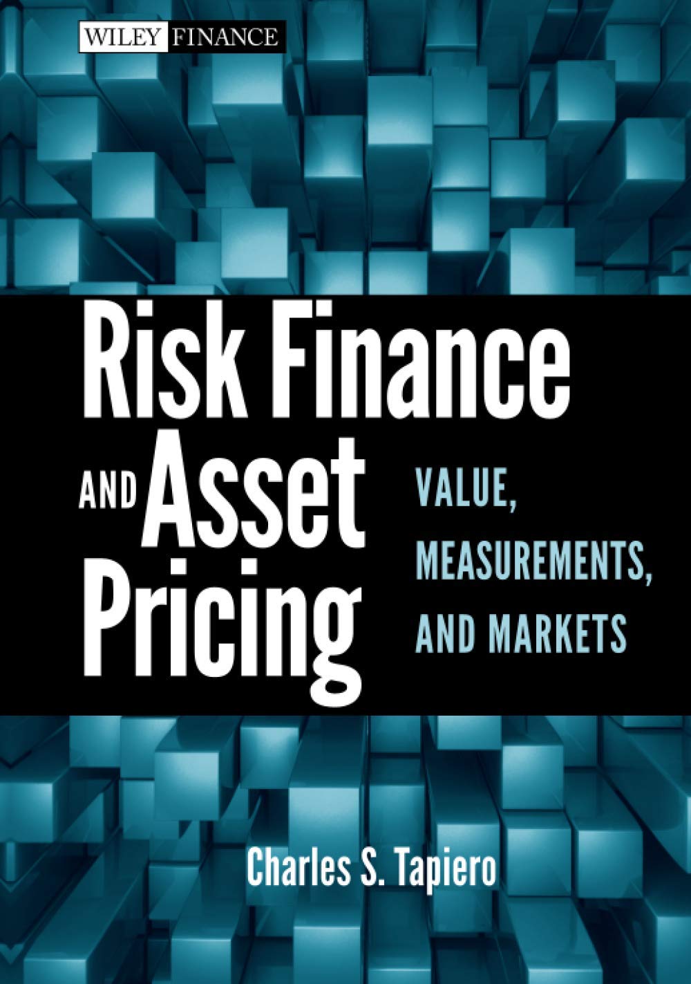 Risk Finance and Asset Pricing: Value, Measurements, and Markets ...