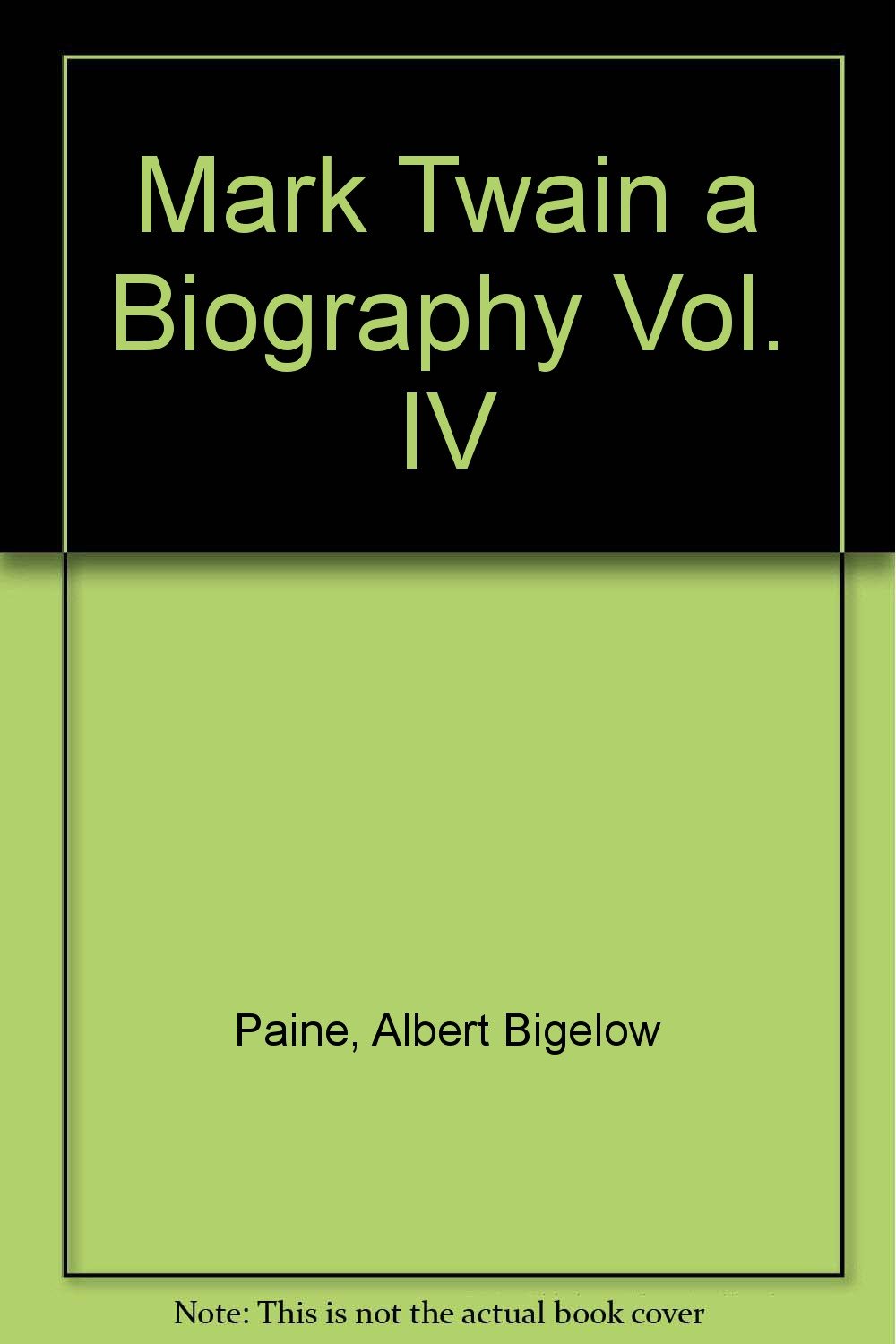 Mark Twain a Biography: Vol. IV: Albert Bigelow Paine: Amazon.com: Books
