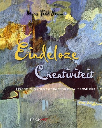 Eindeloze creativiteit / druk 1: meer dan 25 oefeningen om je artistiek ...