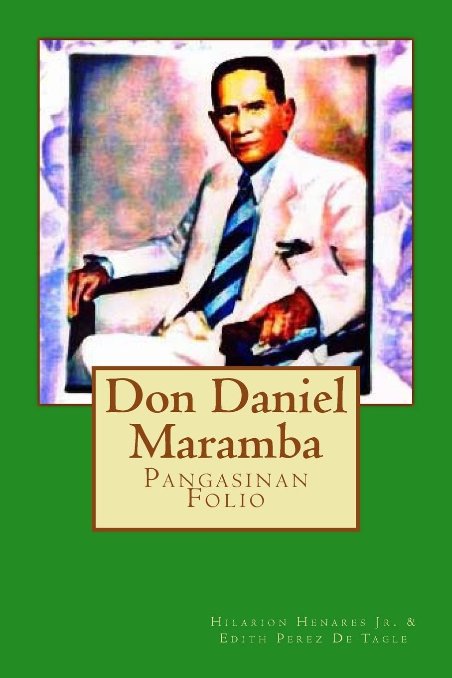 Don Daniel Maramba: Henares Jr., Hilarion M., De Tagle, Edith Perez ...