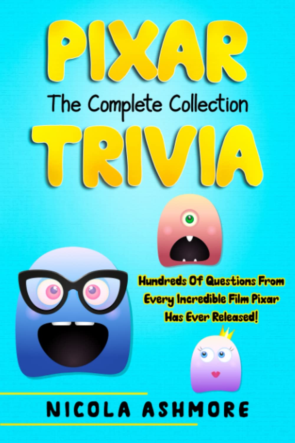 Buy Pixar Trivia: The Complete Collection: Hundreds Of Questions From ...