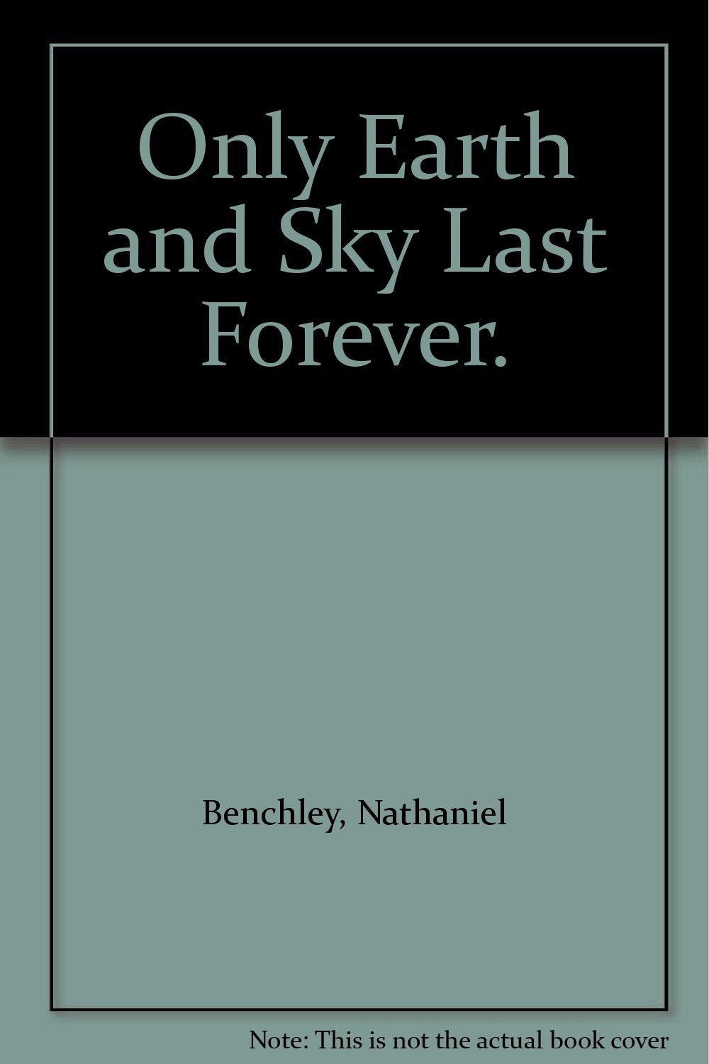 Only Earth and Sky Last Forever.: Benchley, Nathaniel: 9780606023467 ...