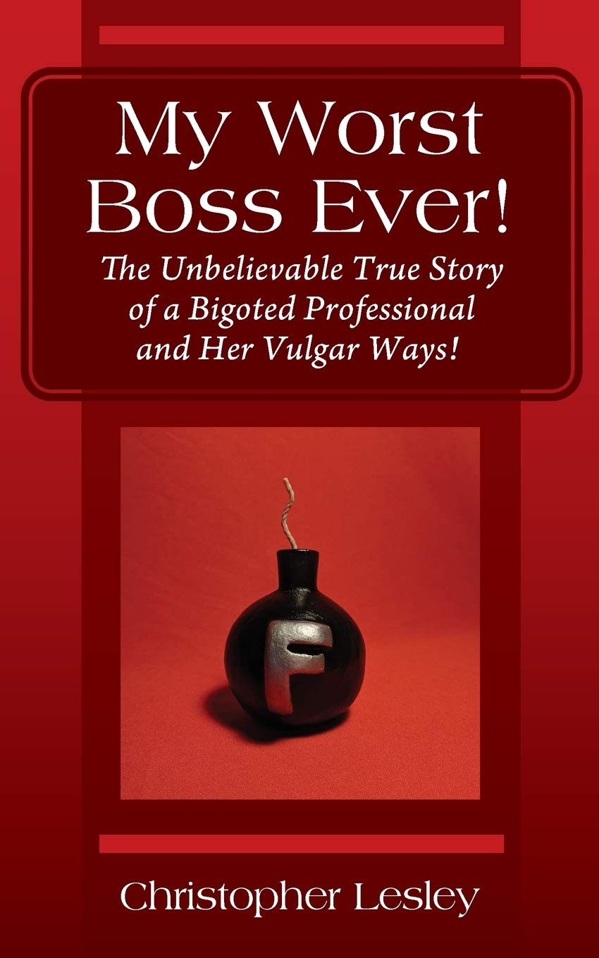 My Worst Boss Ever! The Unbelievable True Story of a Bigoted ...