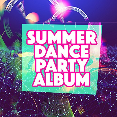 Play Summer Dance Party Album by Hot Summer Dance Party Beach on Amazon ...