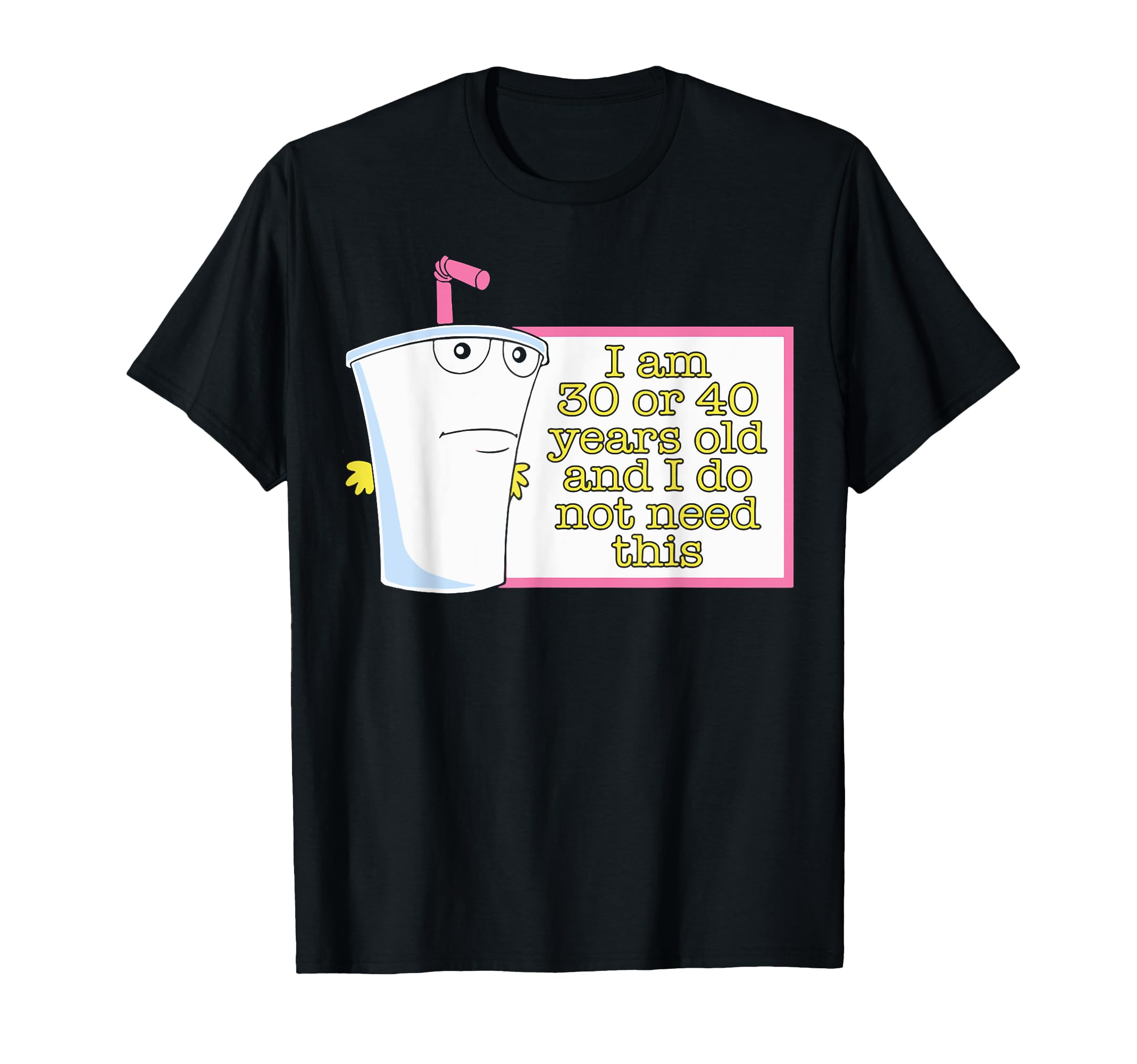 Amazon.com: I Am 30 or 40 Years Old and I Do Not Need This T-Shirt ...