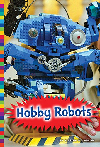 Hobby Robots (Robotics in Our World): Larson, Kirsten W.: 9781681521732 ...