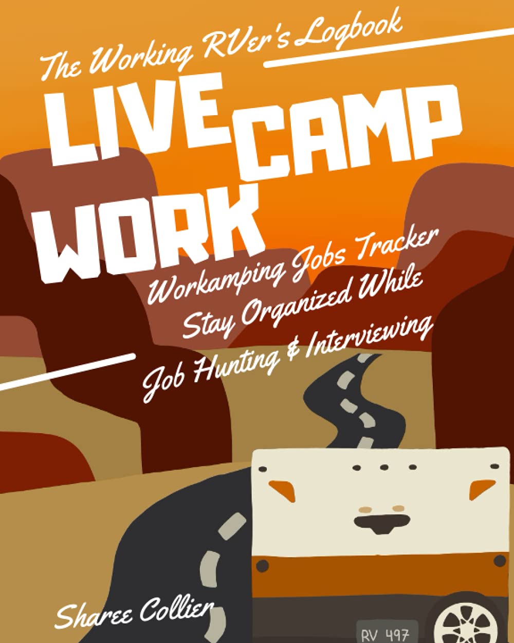 Live Camp Work: Working RVers Logbook: Workamping Jobs Tracker Stay ...