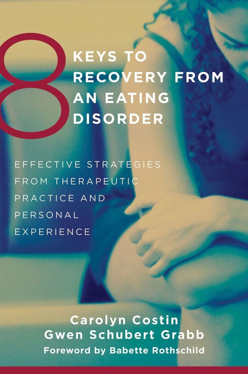 8 Keys to Recovery from an Eating Disorder: Effective Strategies from ...