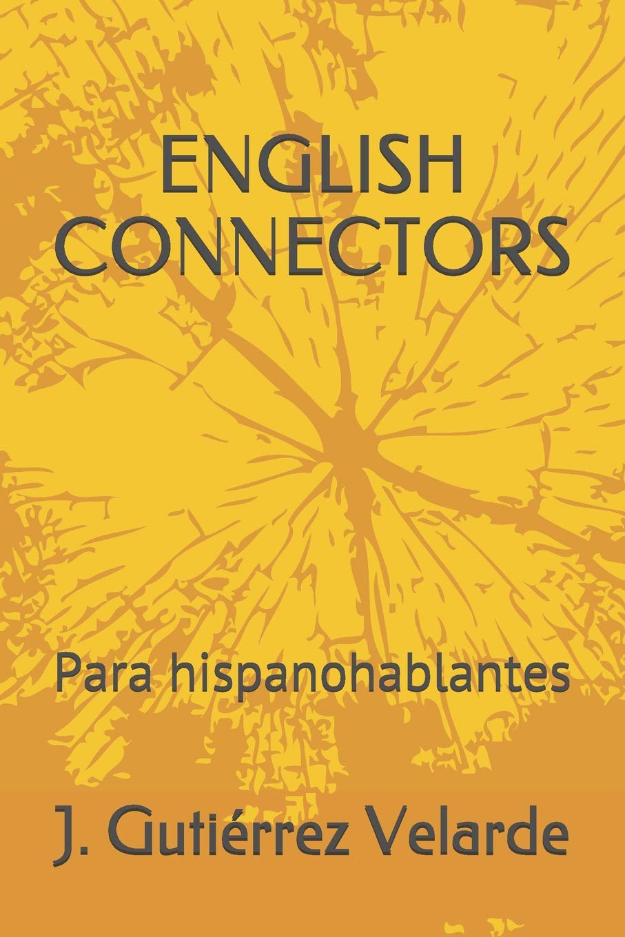 ENGLISH CONNECTORS: Para hispanohablantes (Spanish Edition): Velarde, J ...