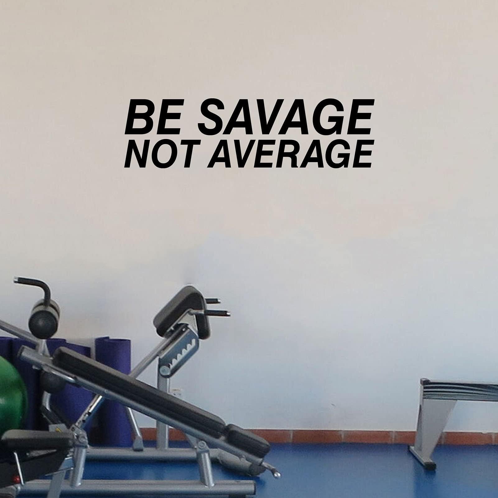 Amazon.com: Inspirational Quotes Wall Decals, Be Savage Not Average ...