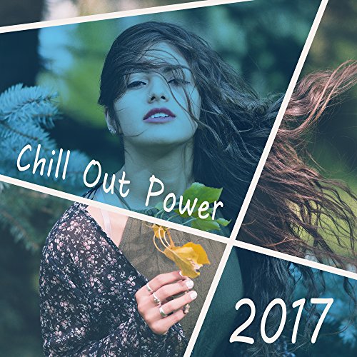 Play Chill Out Power 2017 – Chill Out Music, Relax, Running Hits 2017 ...