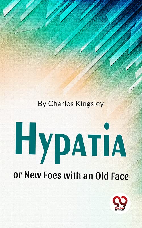 Hypatia Or New Foes With An Old Face - Kindle edition by Charles ...