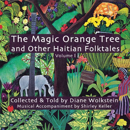 Diane Wolkstein - The Magic Orange Tree and Other Haitian Folktales ...