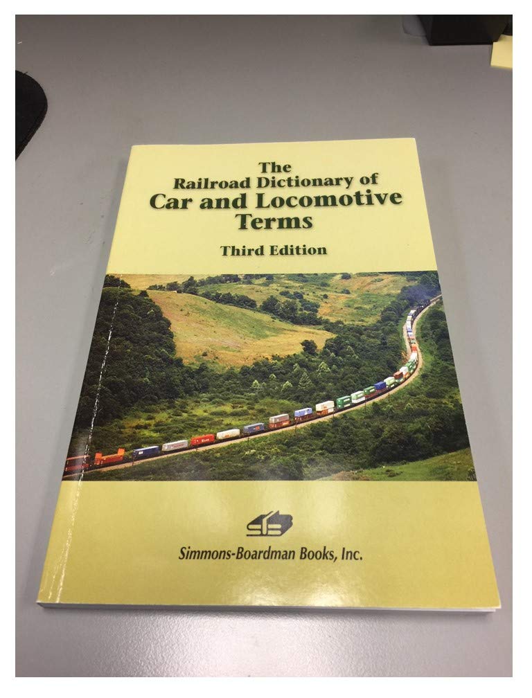 The Railroad Dictionary of Car and Locomotive Terms Third Edition ...
