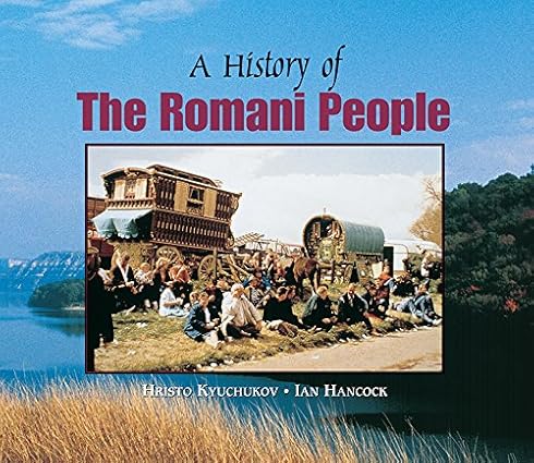A History of The Romani People: Kyuchukov, Hristo, Hancock, Ian ...