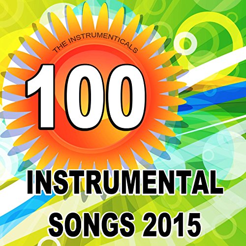 Play 100 Instrumental Song 2015 by The Instrumenticals on Amazon Music